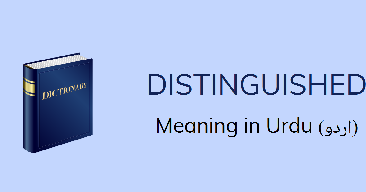 Distinguished Meaning In Urdu With 3 Definitions And Sentences