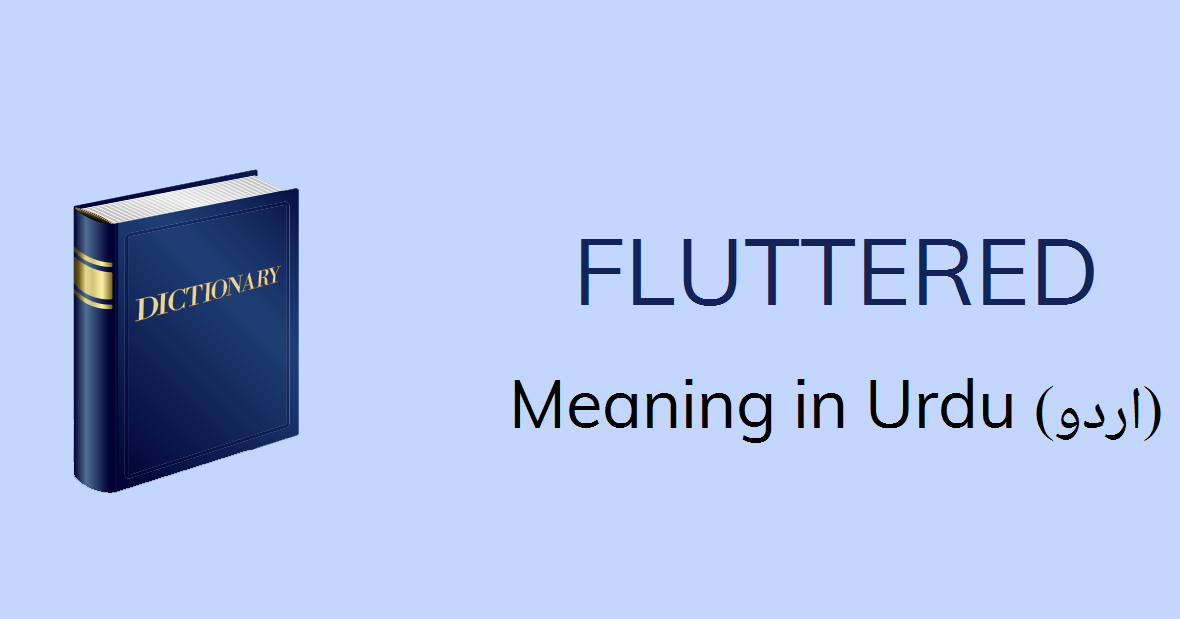 Fluttered Meaning in Urdu with 3 Definitions and Sentences
