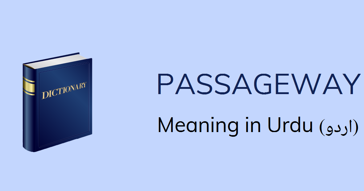 Passageway Meaning in Urdu with 1 Definitions and Sentences