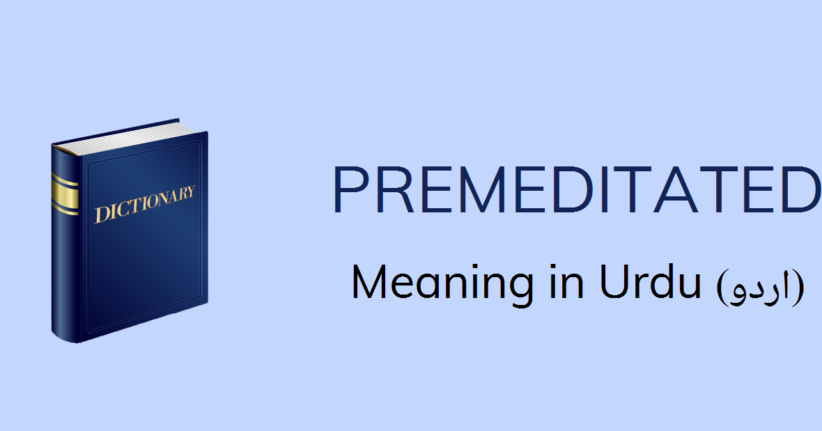 Premeditated Meaning in Urdu with 1 Definitions and Sentences