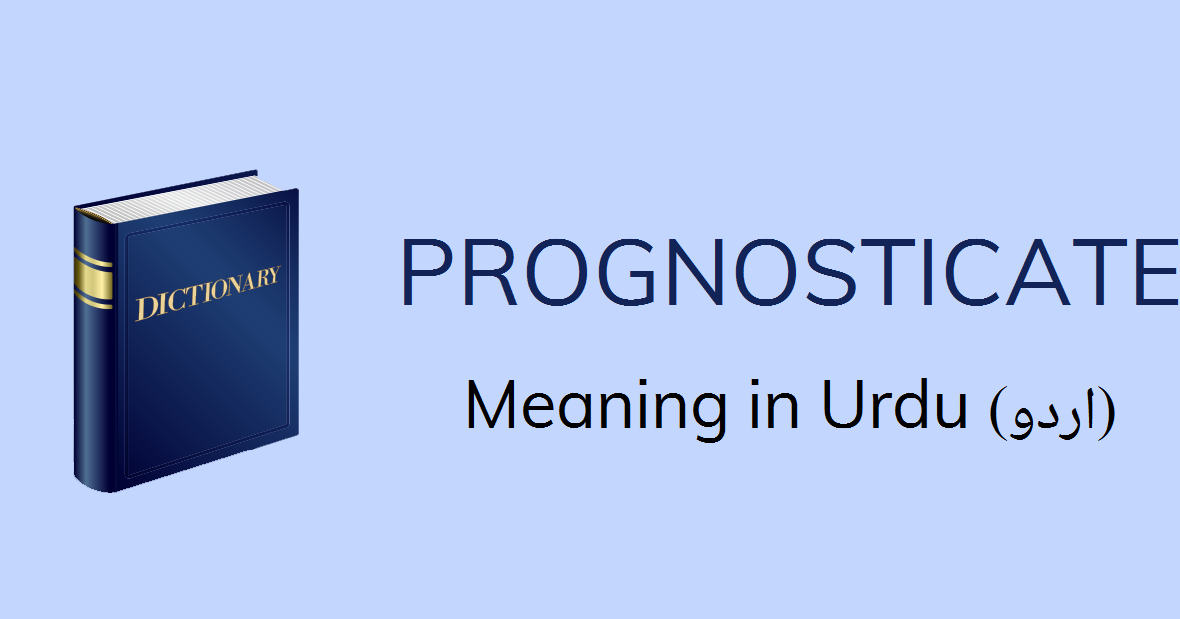 Prognosticate Meaning in Urdu with 1 Definitions and Sentences