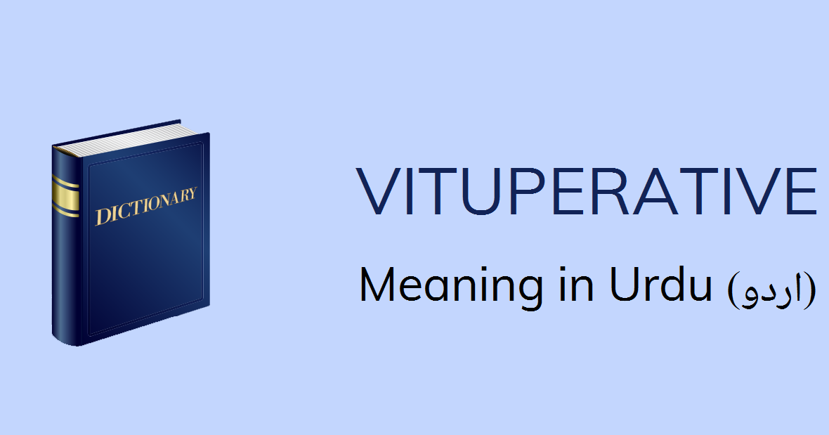 Vituperative Meaning In Urdu Bud Zabaan - Vituperative Definition ...