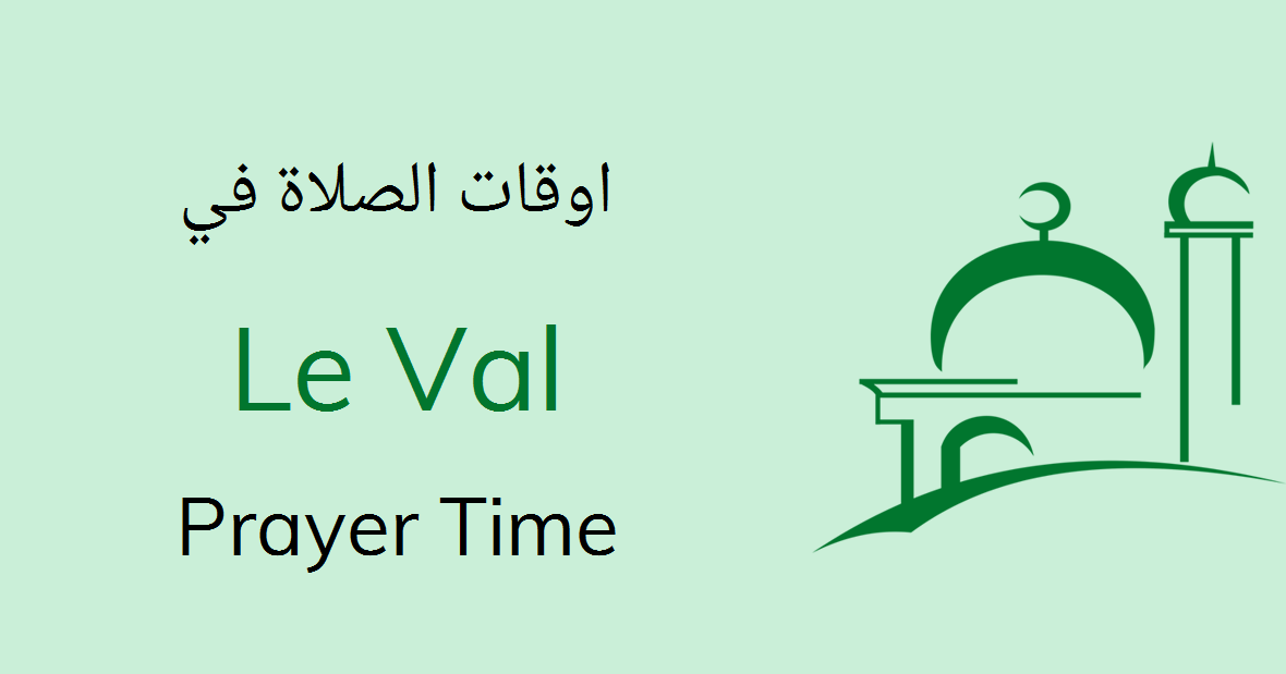 Le Val Prayer Times - Today Salah, Namaz Timings